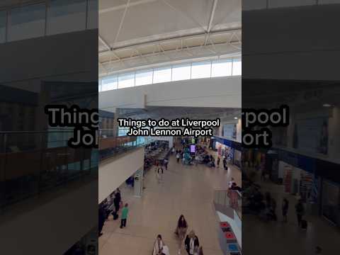 Things To Do At Liverpool John Lennon Airport.