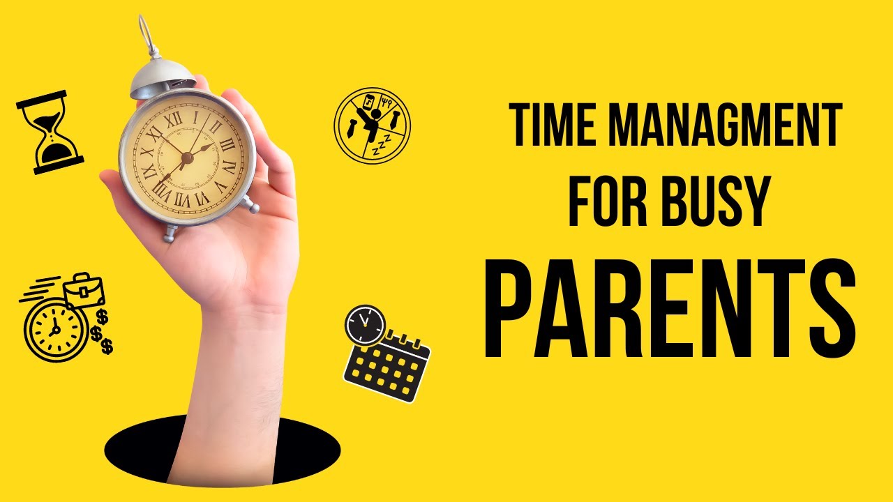 Secrets of Effective Time Management for Busy Parents