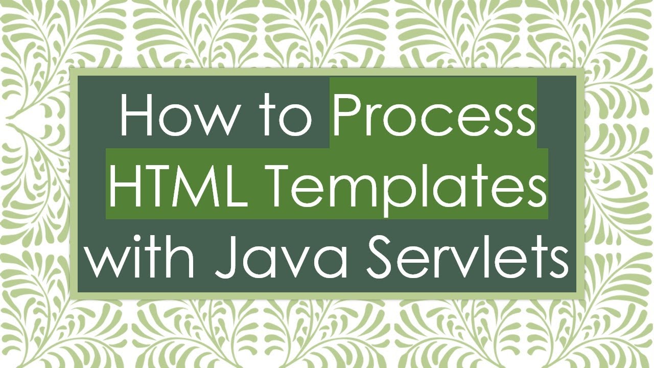 How to Process HTML Templates with Java Servlets