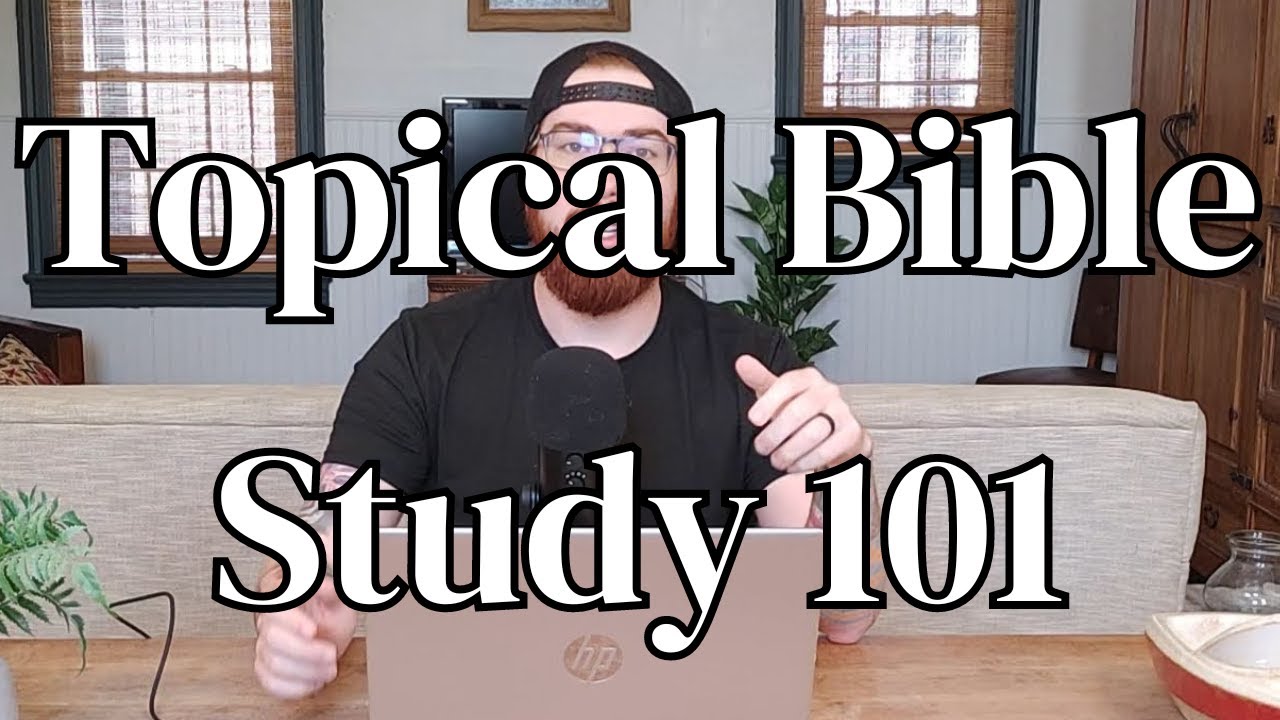 Topical Bible Study 101: 7 Practical Tips And Tricks