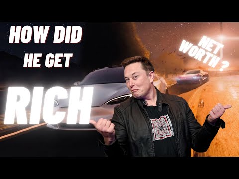 HOW DID ELON MUSK GET RICH?