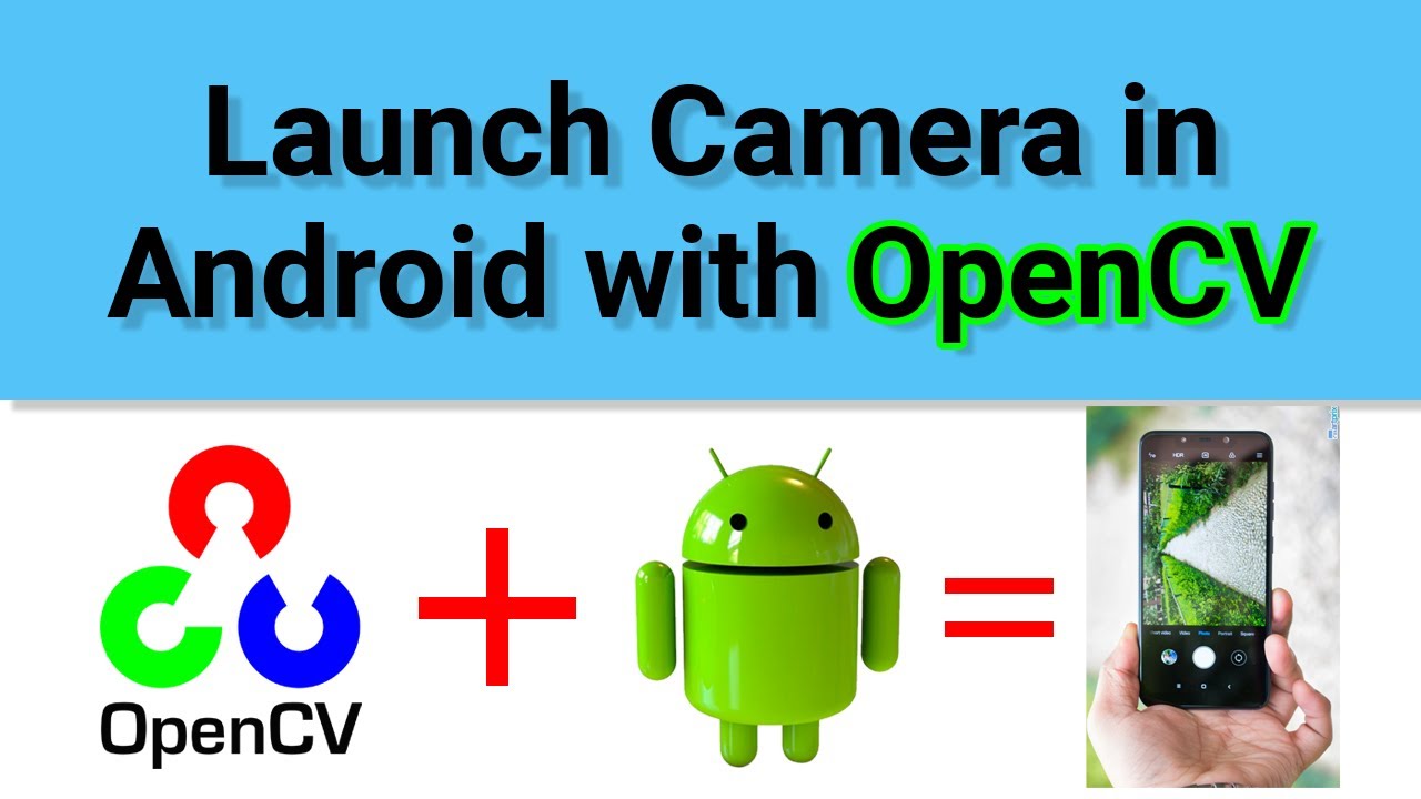 Launch Camera in Android Studio with OpenCV - Deep Learning Tutorial for Beginners 2