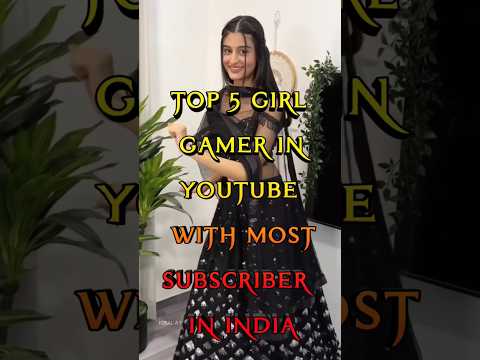 Top 5 GIRL Gamer Most Subscribers YouTube in India #girlgamer #gaming #youtube #shorts