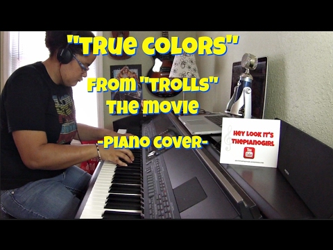 True Colors- Anna Kendrick and Justin Timberlake from “Trolls” (Piano ...