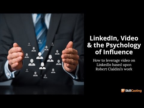LinkedIn, Video, and the Psychology of Influence