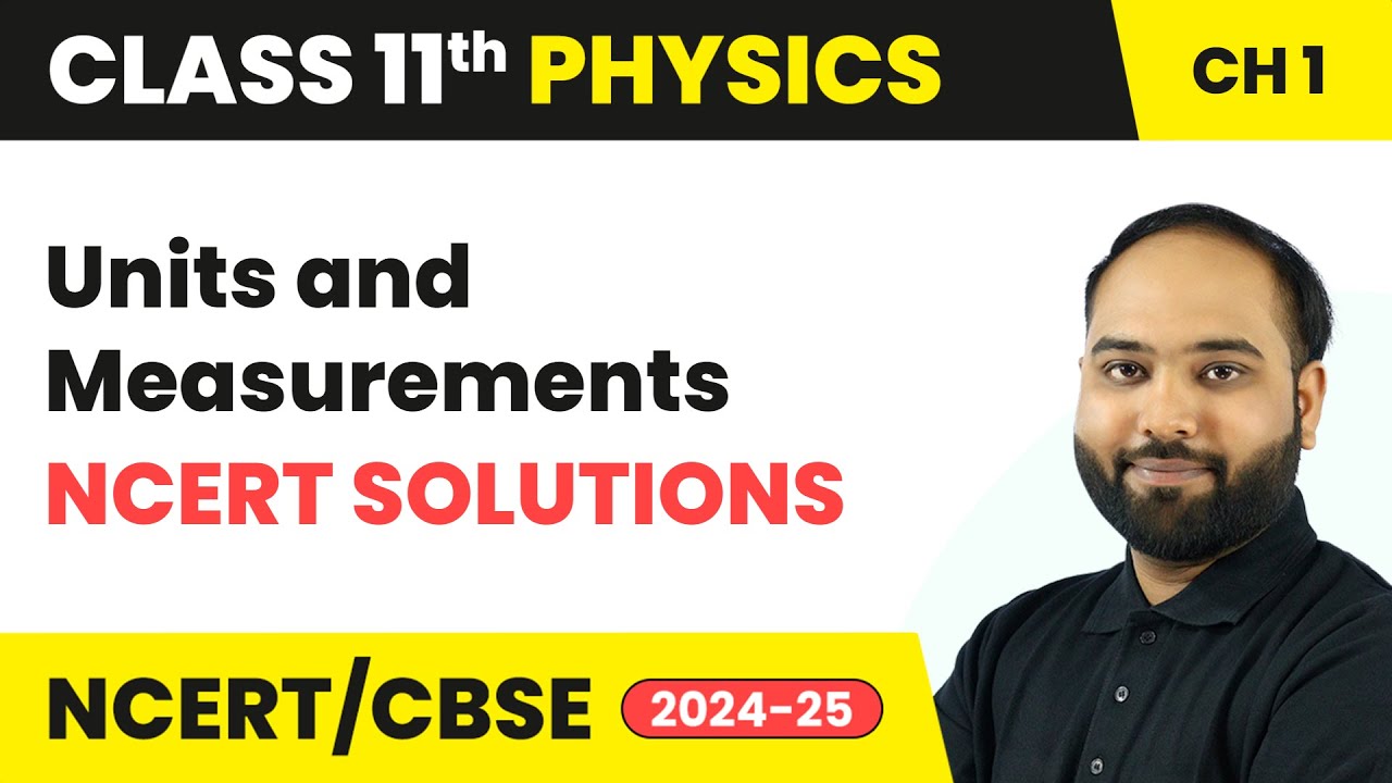 Units and Measurements - NCERT Solutions | Class 11 Physics  Chapter 1 | CBSE 2025-26