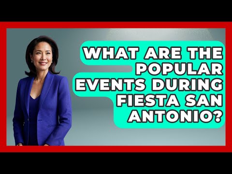 What Are the Popular Events During Fiesta San Antonio? | Everything About San Antonio