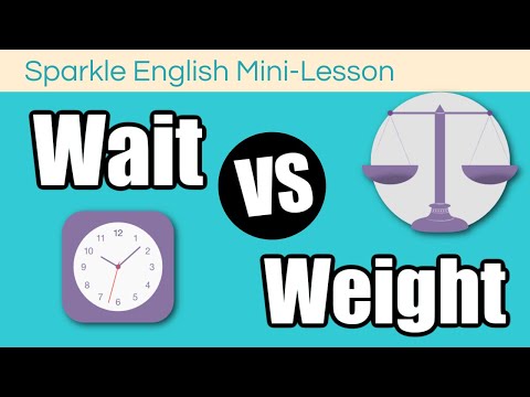 Wait OR Weight - What is the difference? | English Homophones and Pronunciation Lesson