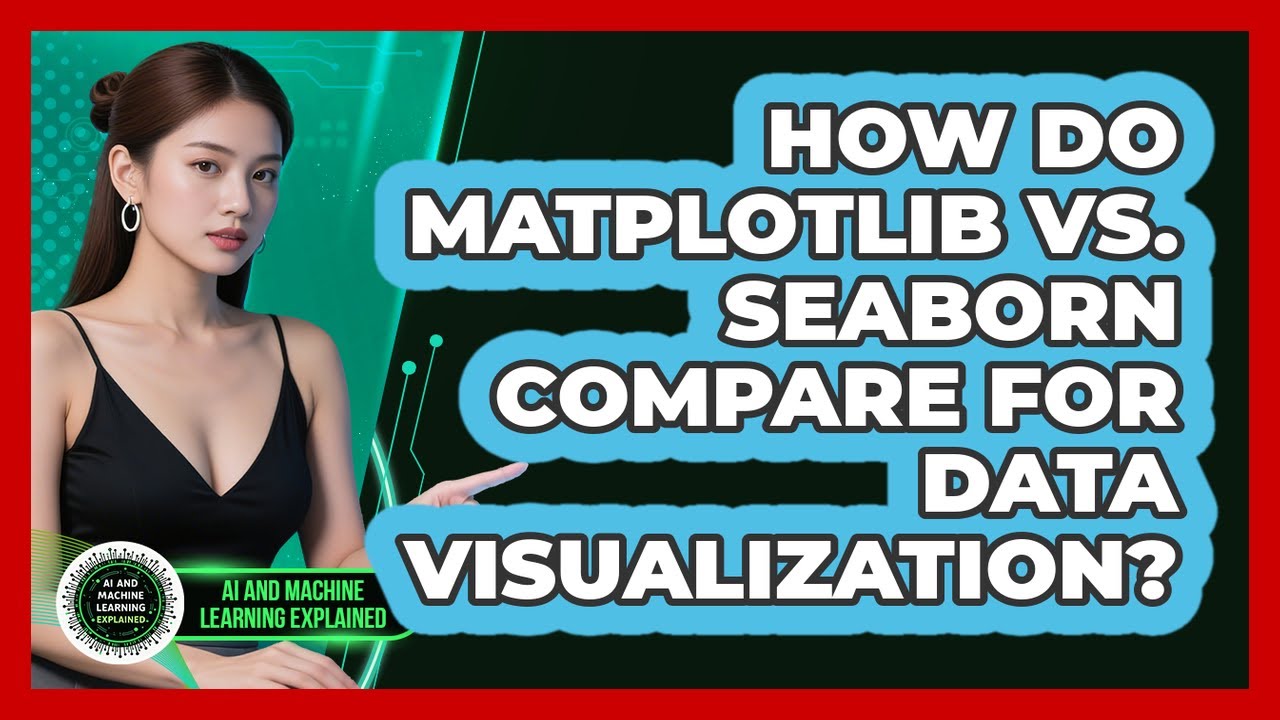 How Do Matplotlib Vs. Seaborn Compare For Data Visualization? - AI and Machine Learning Explained