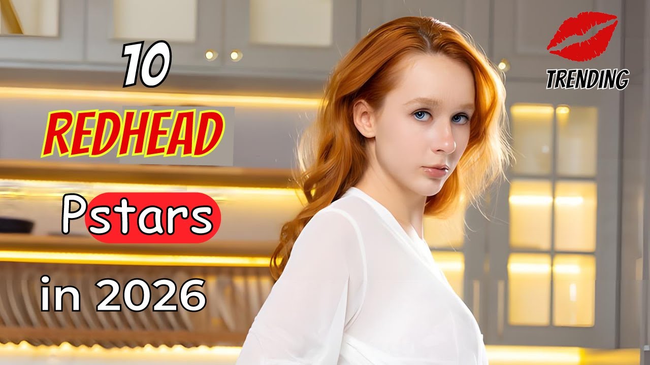 Top 10 Redhead Models: Prnstars with bold beauty