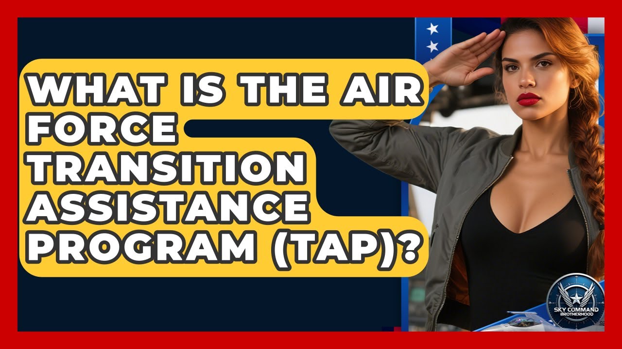 What Is The Air Force Transition Assistance Program (TAP)? - Sky Command Brotherhood