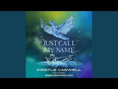 Just Call My Name (feat. Bishop Dwight P. Dove)
