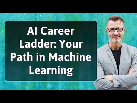 AI Career Ladder: Your Path in Machine Learning