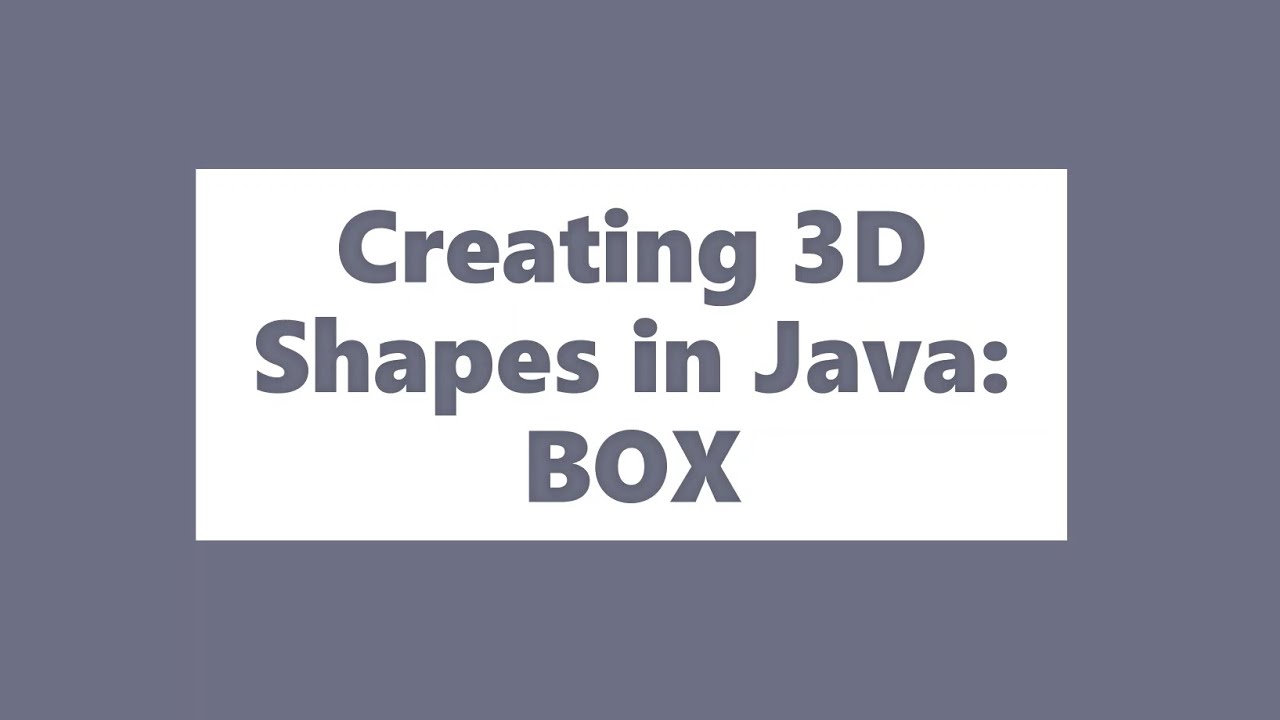 3D Shapes in Java: BOX