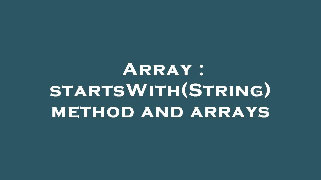 Array : startsWith(String) method and arrays