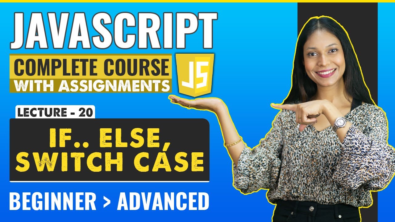 20. if. Else, Switch Case | Javascript tutorial for beginners | Javascript full course