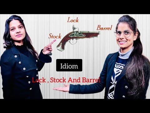 Lock, stock and barrel idiom meaning / meaning of lock , stock and barrel in Hindi #examples #upsc