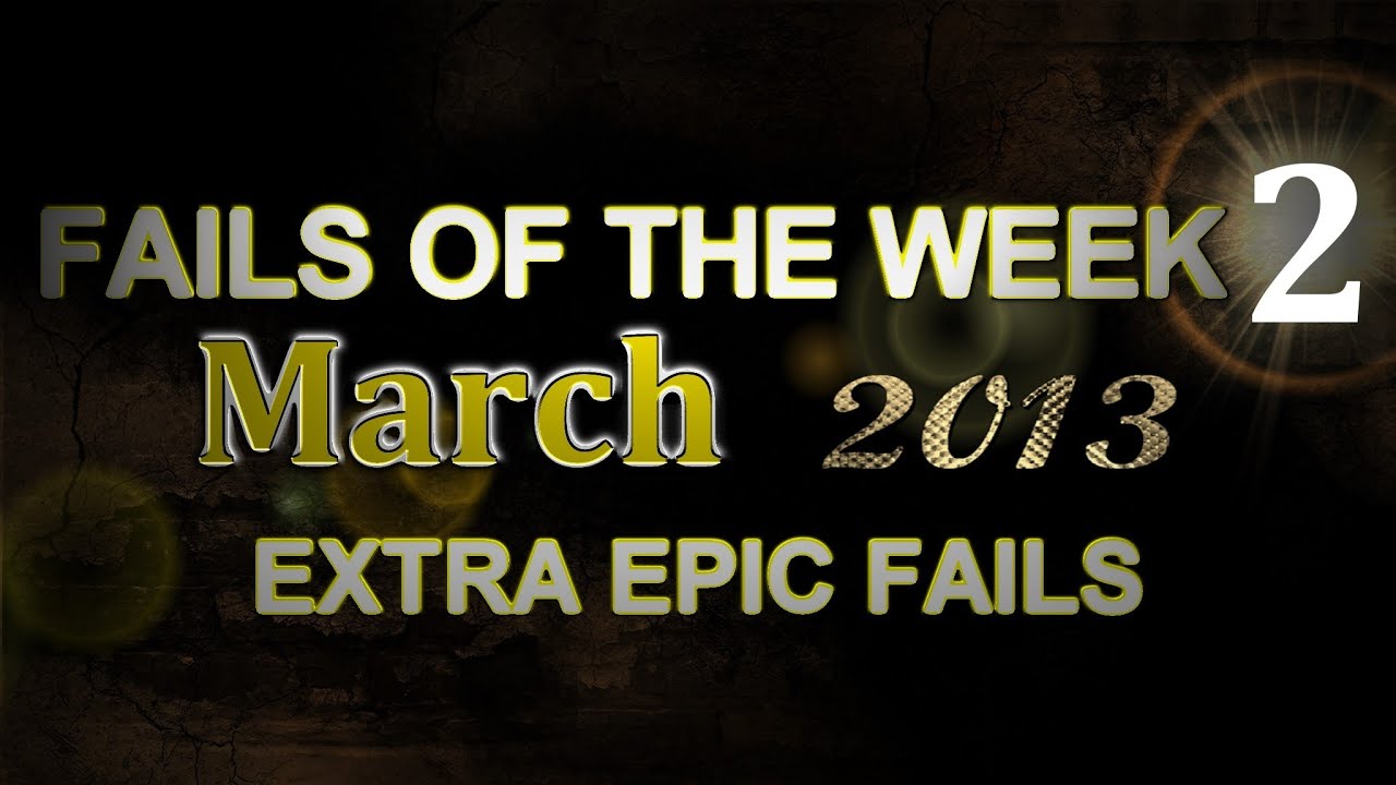 Fail Compilation 2013 March - Week 2