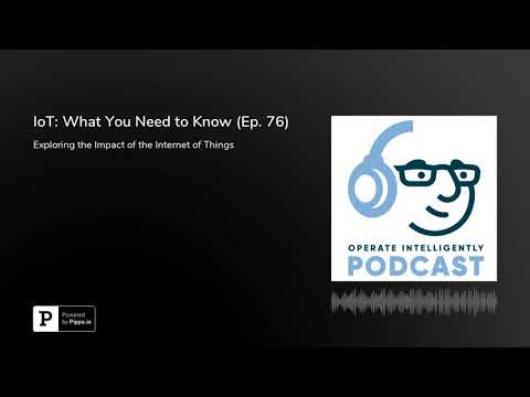 IoT: What You Need to Know (Ep. 76)