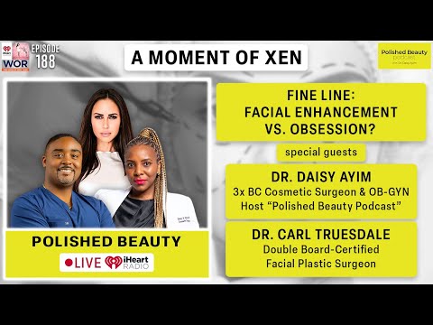 Fine Line: Facial Enhancement vs. Obsession? ft. Dr. Daisy Ayim & Dr. Carl Truesdale