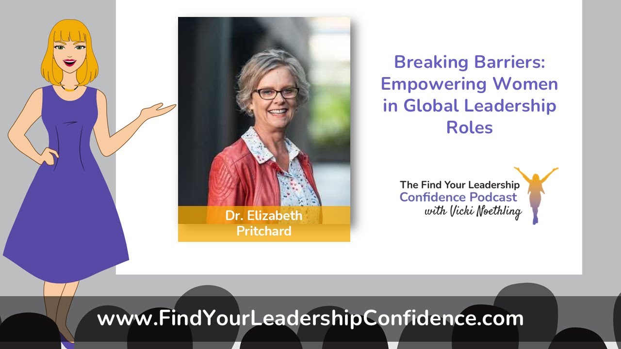 Dr. Elizabeth Pritchard on Breaking Barriers: Empowering Women in Global Leadership Roles EP 522