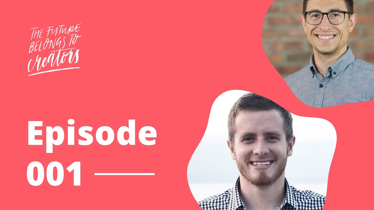 The Future Belongs to Creators: Episode 001: Why being a creator is more important now than ever