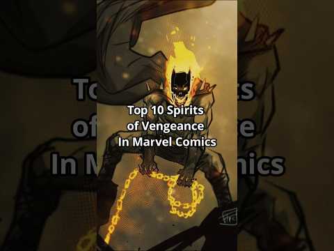 Top 10 Spirits of Vengeance In Marvel Comics