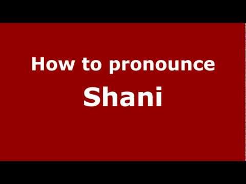 How to Pronounce Shani - PronounceNames.com
