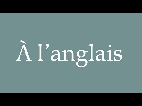 How to Pronounce ''À l'anglais'' (In English) Correctly in French