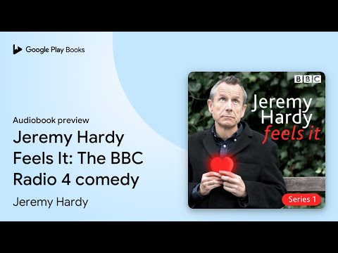 Jeremy Hardy Feels It: The BBC Radio 4 comedy by Jeremy Hardy 路 Audiobook preview