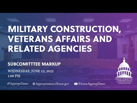Markup of FY 2023 Military Construction, Veterans Affairs Subcommittee Bill (EventID=114913)