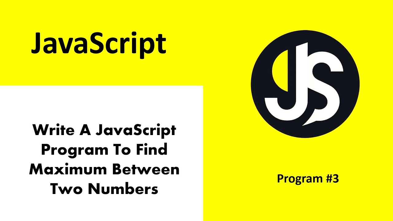 write a javascript program to find maximum between two numbers