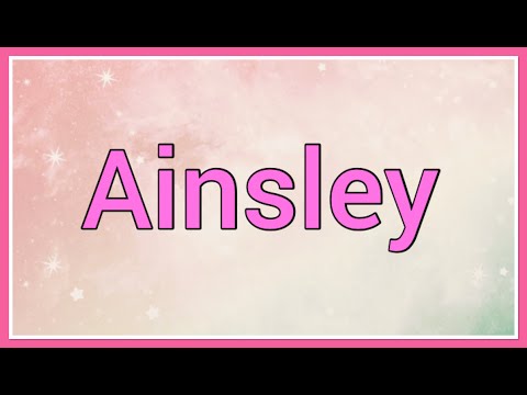 Ainsley : Name Origin Meaning Variations