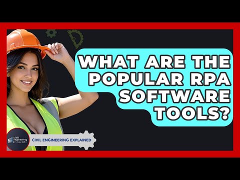 What Are The Popular RPA Software Tools? - Civil Engineering Explained