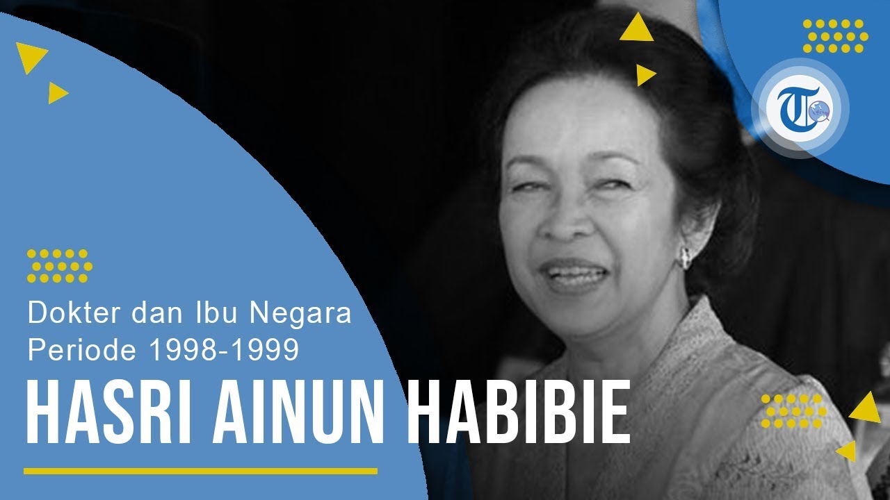 Profil Hasri Ainun Habibie - Dokter dan Ibu Negara Indonesia - Tribun Video
