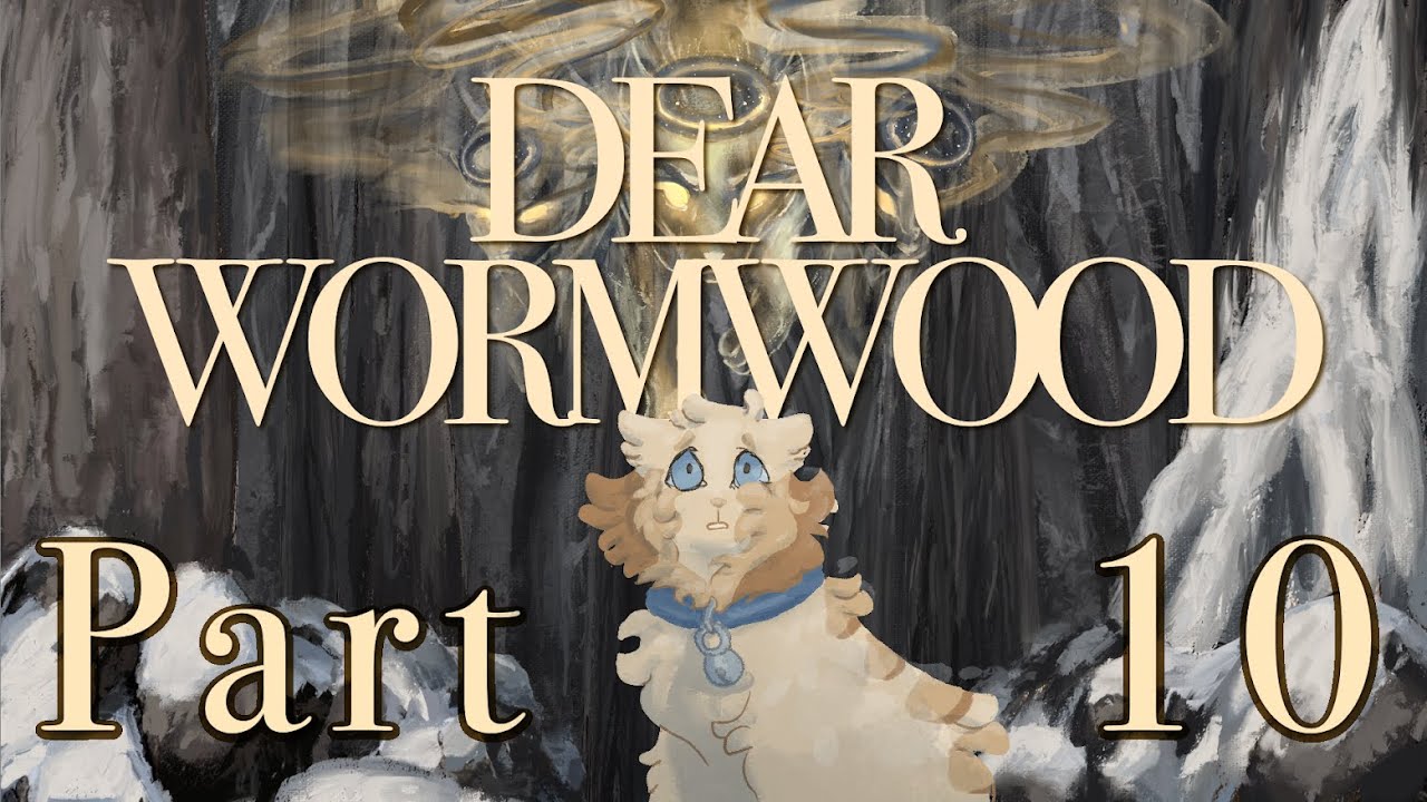 Part 10 - Dear Wormwood - Warriors OCs
