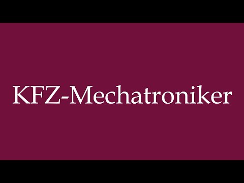 How to Pronounce ''KFZ-Mechatroniker'' (Automotive Mechatronics Technician) in German