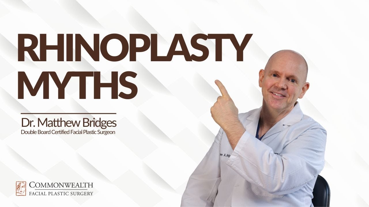 Debunking Common Rhinoplasty Myths | Matthew Bridges MD