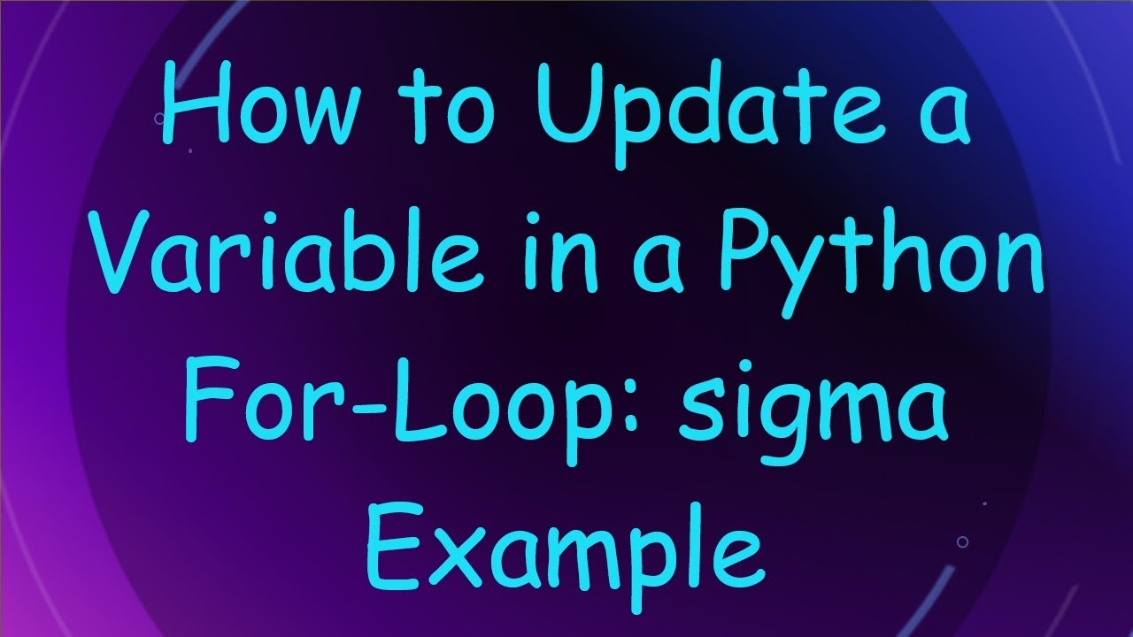 How to Update a Variable in a Python For-Loop: sigma Example