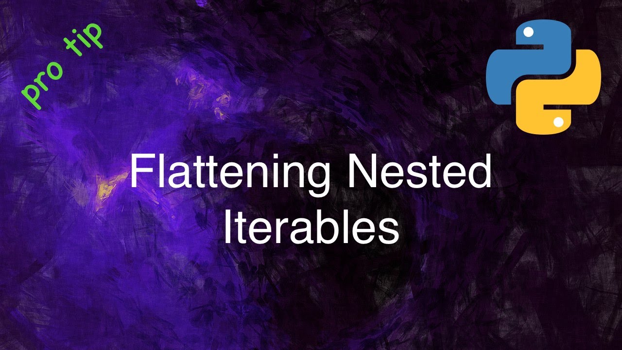 Python Tips and Tricks: Flattening Nested Iterables