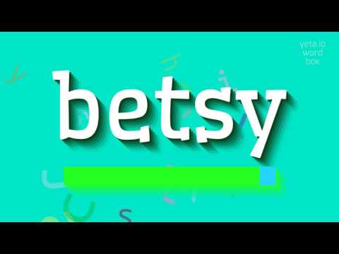 How to say "betsy"! (High Quality Voices)