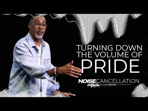 Turning Down the Volume of Pride | Pastor Eben Conner