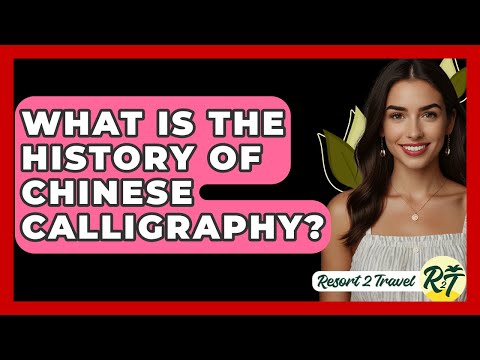 What Is The History Of Chinese Calligraphy? - Resort 2 Travel