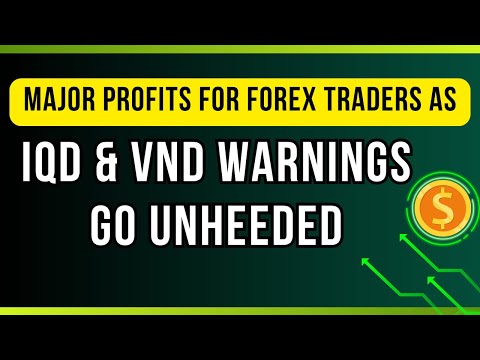 FOREX Market Soars on IQD & VND Despite Warnings from Currency Gurus