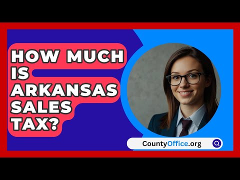 How Much Is Arkansas Sales Tax? - CountyOffice.org