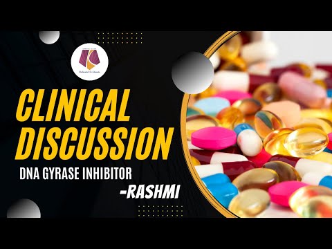 Clinical Discussion on DNA gyrase Inhibitors by Rashmi (PharmD Intern)