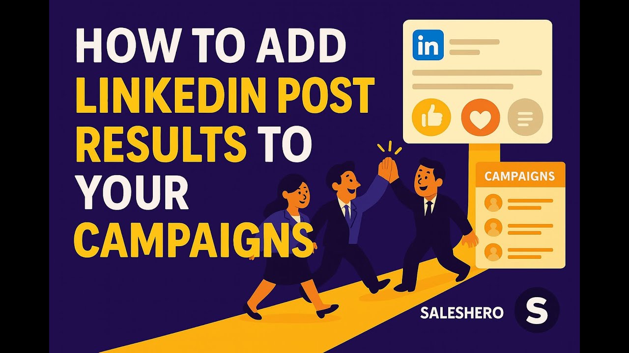 How To Add LinkedIn Post Results To Your Campaign | SalesHero.io