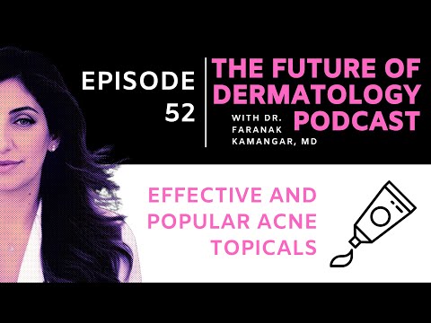 Episode 52 - 💊💥 Effective and Popular Acne Topicals | The Future of Dermatology Podcast