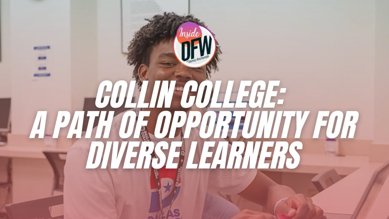 Collin College: A path of opportunity for diverse learners