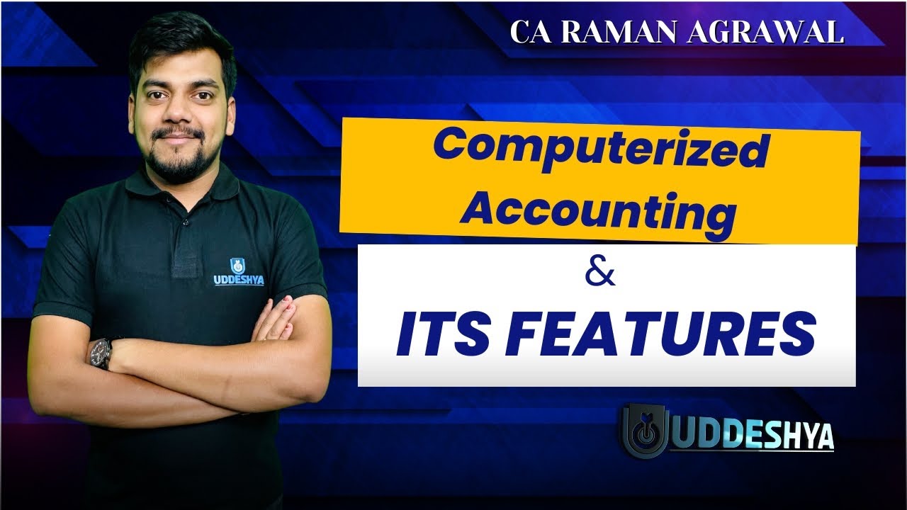 #1 COMPUTERISED ACCOUNTING AND ITS FEATURES